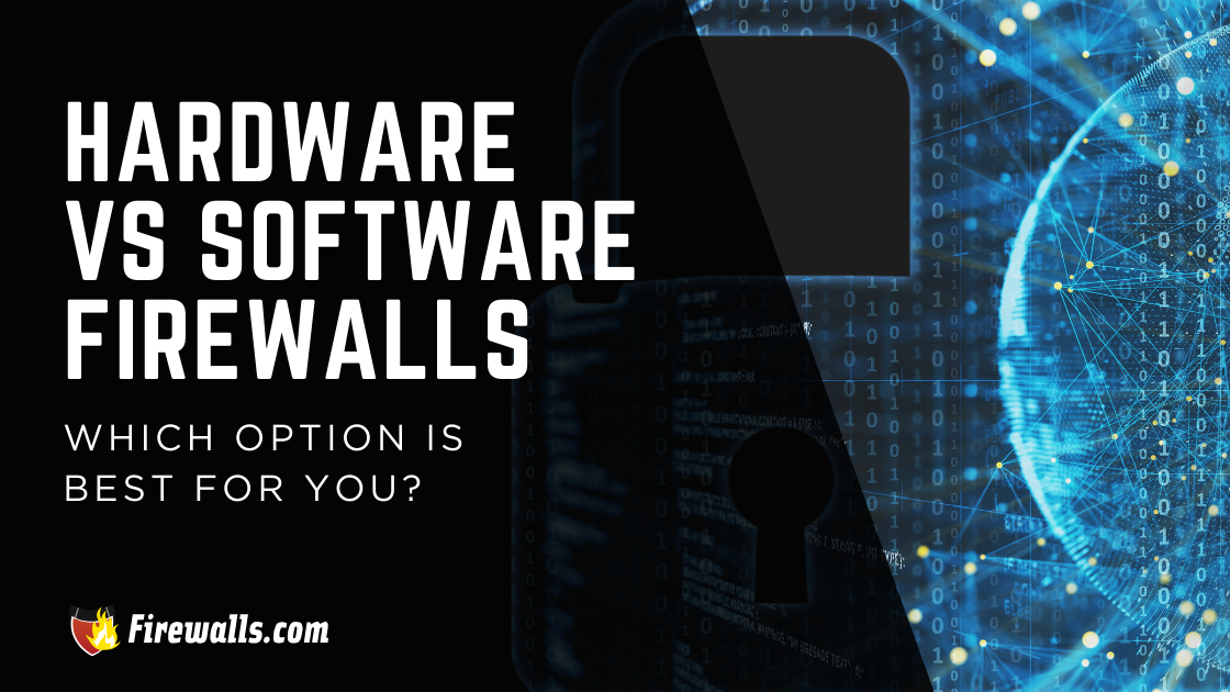 Hardware vs Software Firewalls - Firewalls.com
