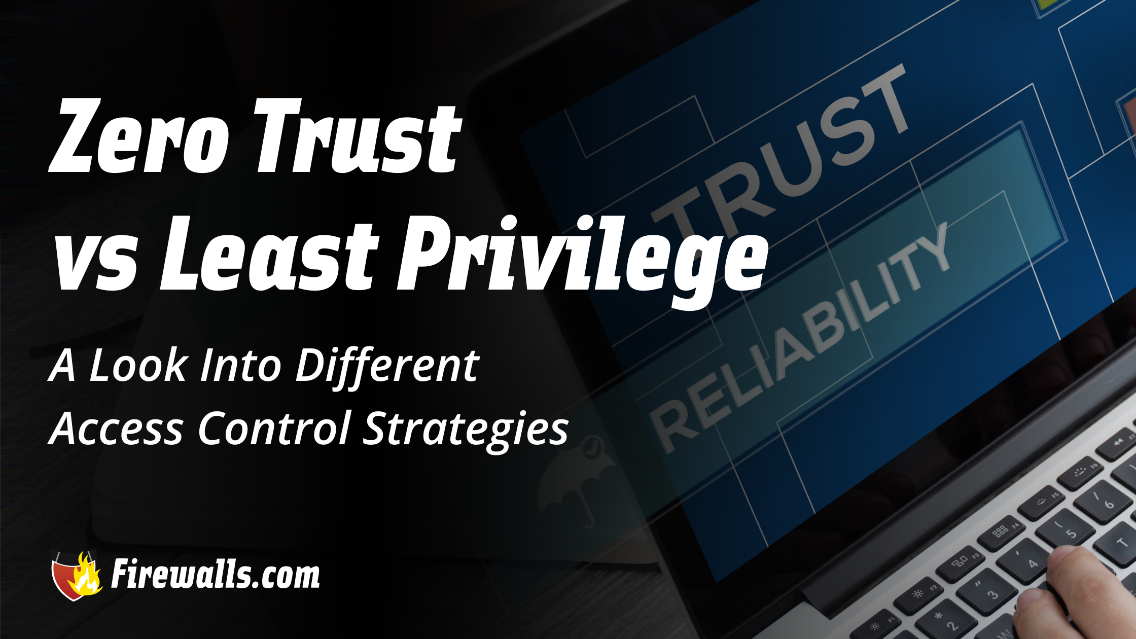 Zero Trust vs Least Privilege: Different Access Control Strategies - Firewalls.com