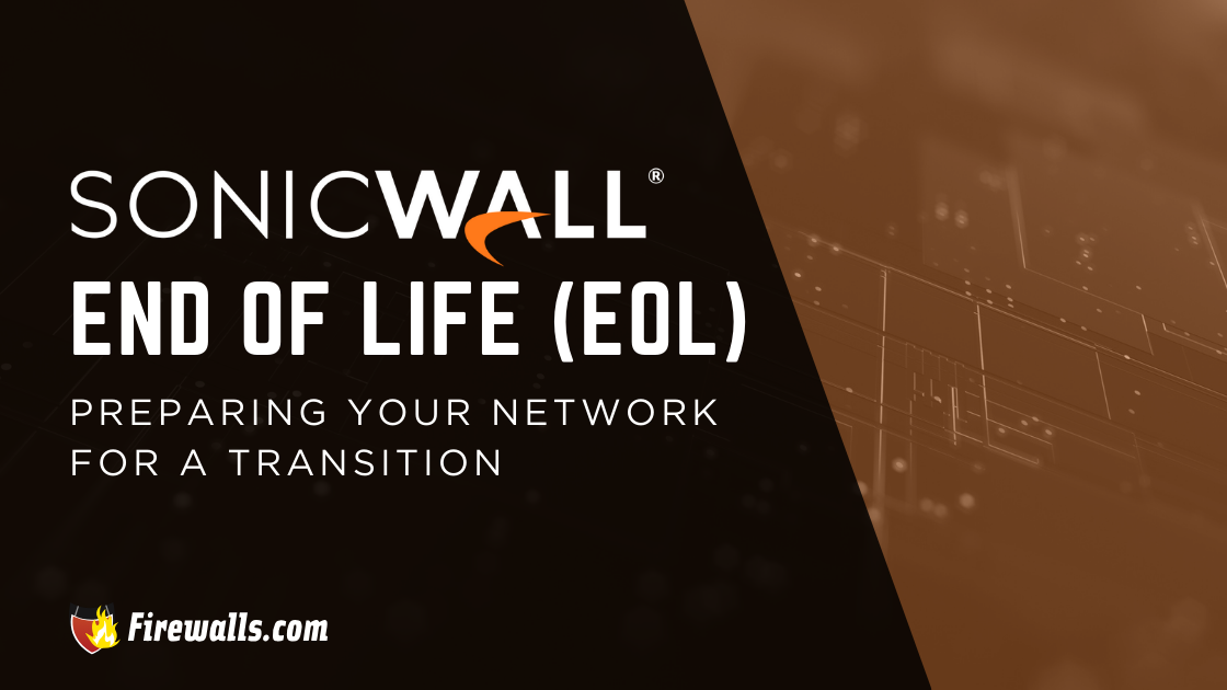 SonicWall End of Life: Preparing for a Transition - Firewalls.com