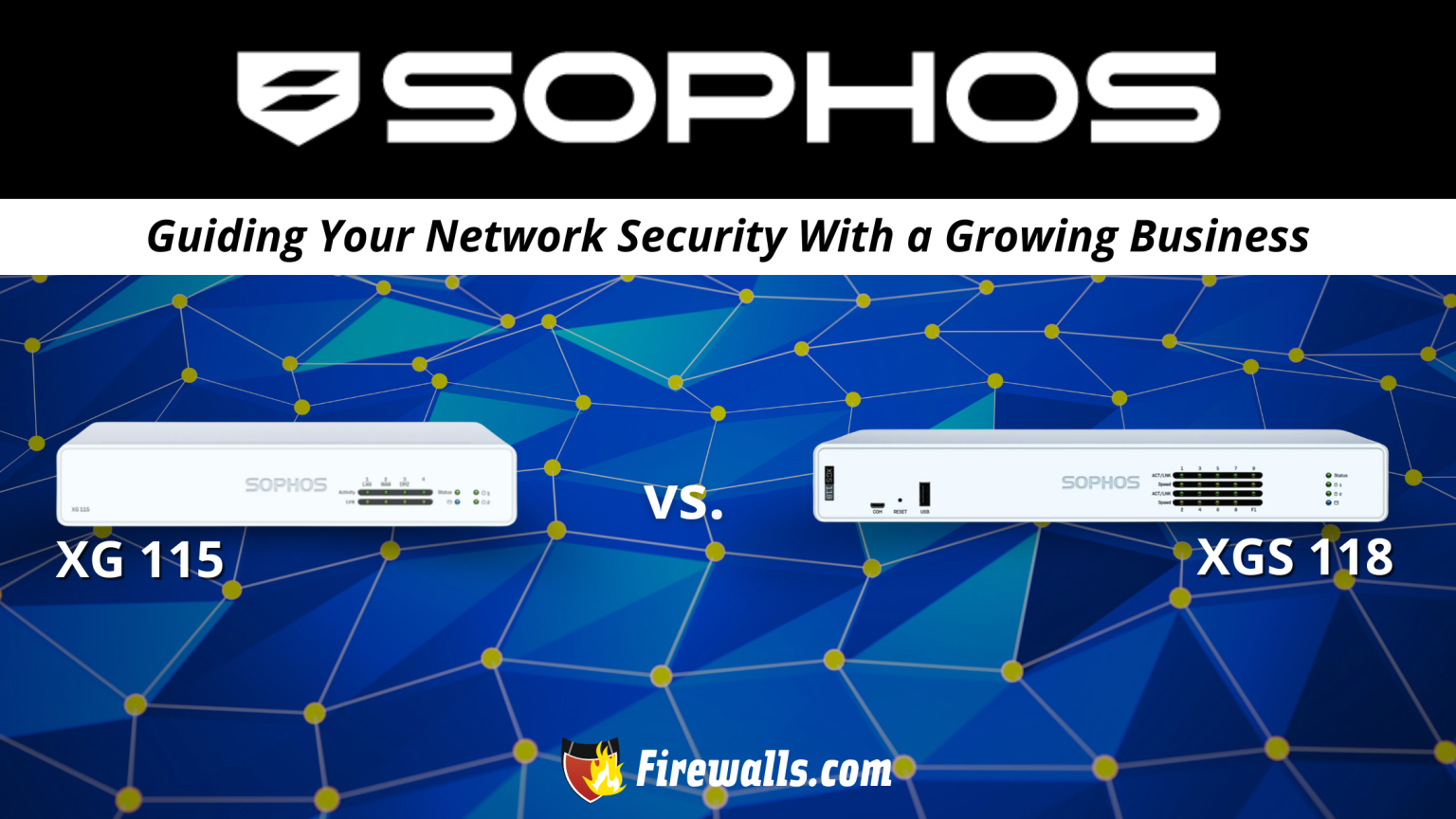 Sophos XG 115 vs XGS 118: Guiding Your Network Security - Firewalls.com