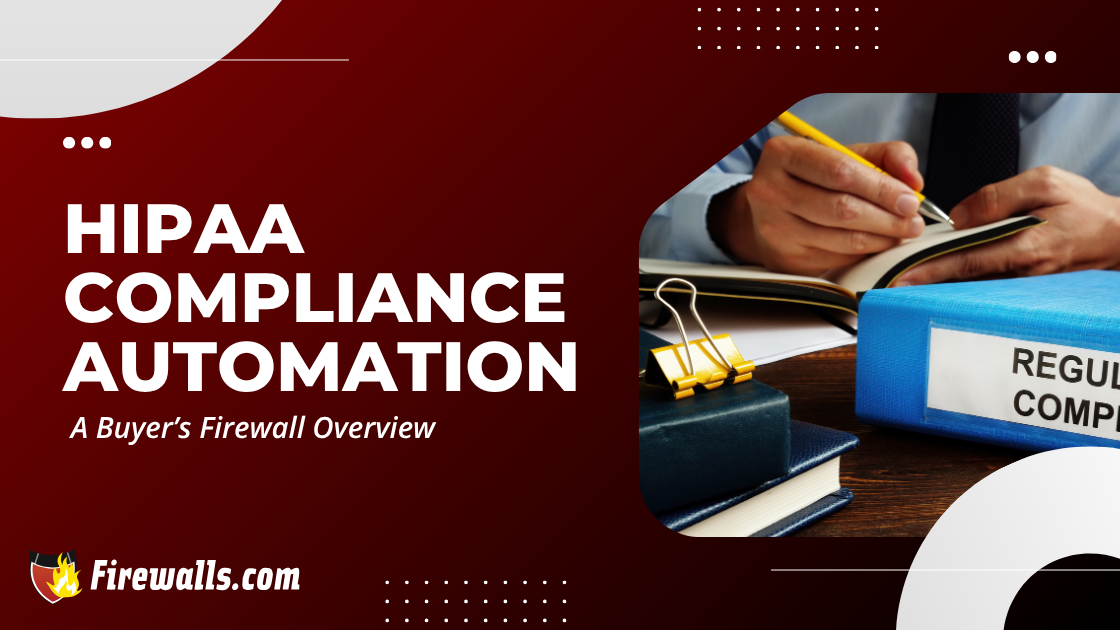 HIPAA Compliance Automation: A Buyer's Overview - Firewalls.com