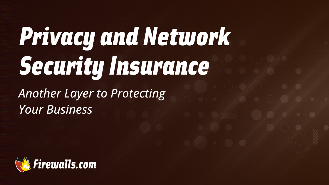 Privacy And Network Security Insurance Firewalls