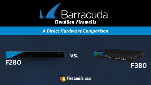 Barracuda CloudGen Firewall F280 vs F380 - Firewalls.com